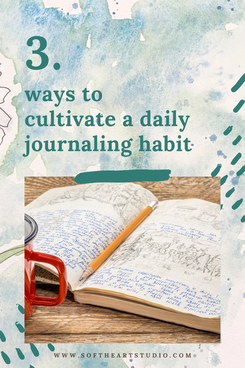 3 ways to cultivate your journaling practice – Soft Heart Studio